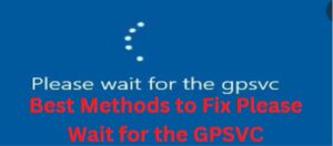 How To Fix Please Wait For The GPSVC - TechColleague